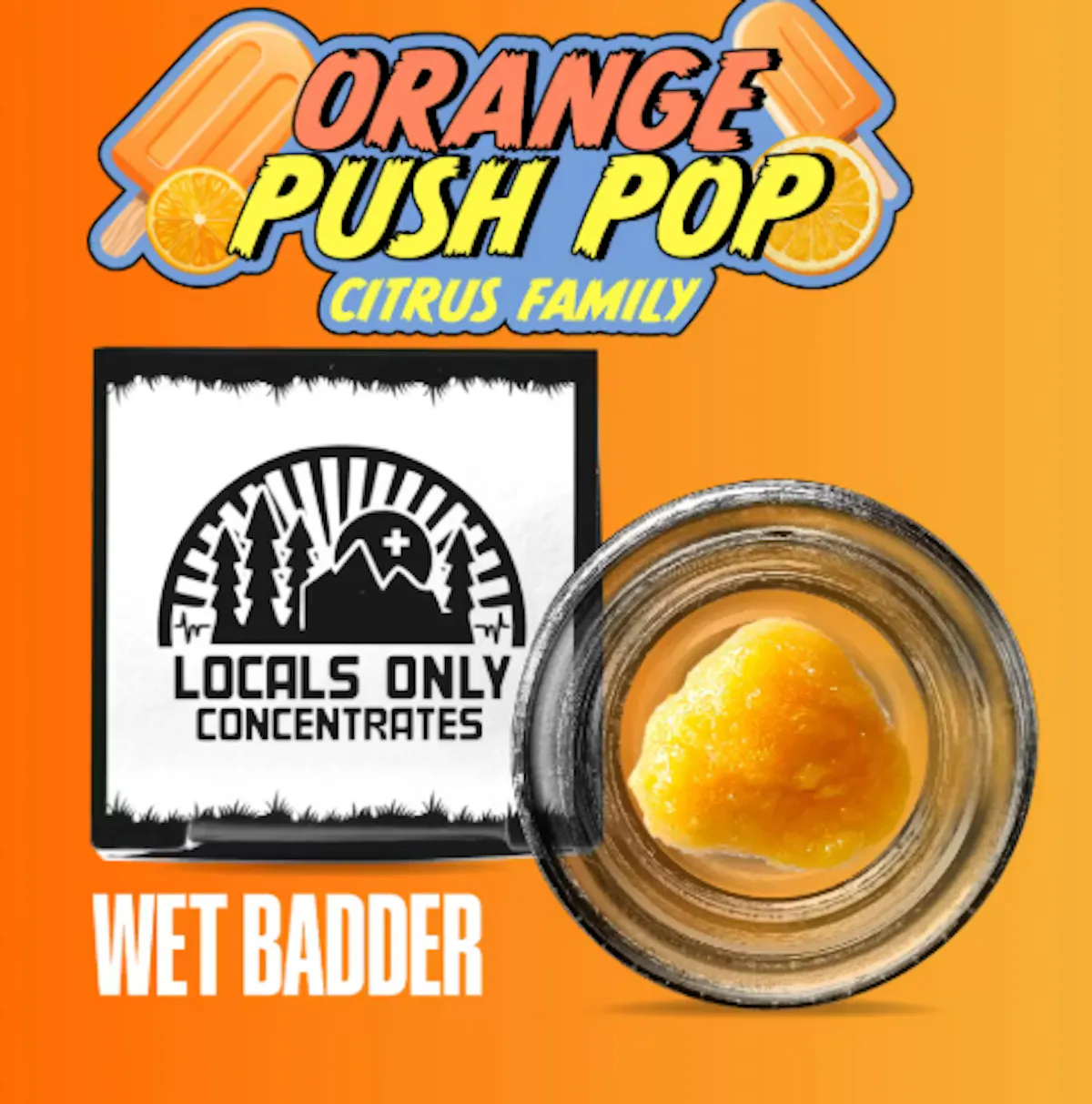 Locals Only Orange Push Pop 1g Wet Badder 1g Concentrates | Clade9